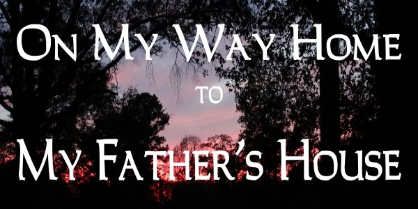 Daily Bible Readings – On My Way Home to My Father's House…